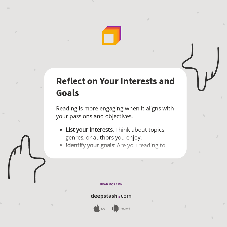 Reflect on Your Interests and Goals - Deepstash