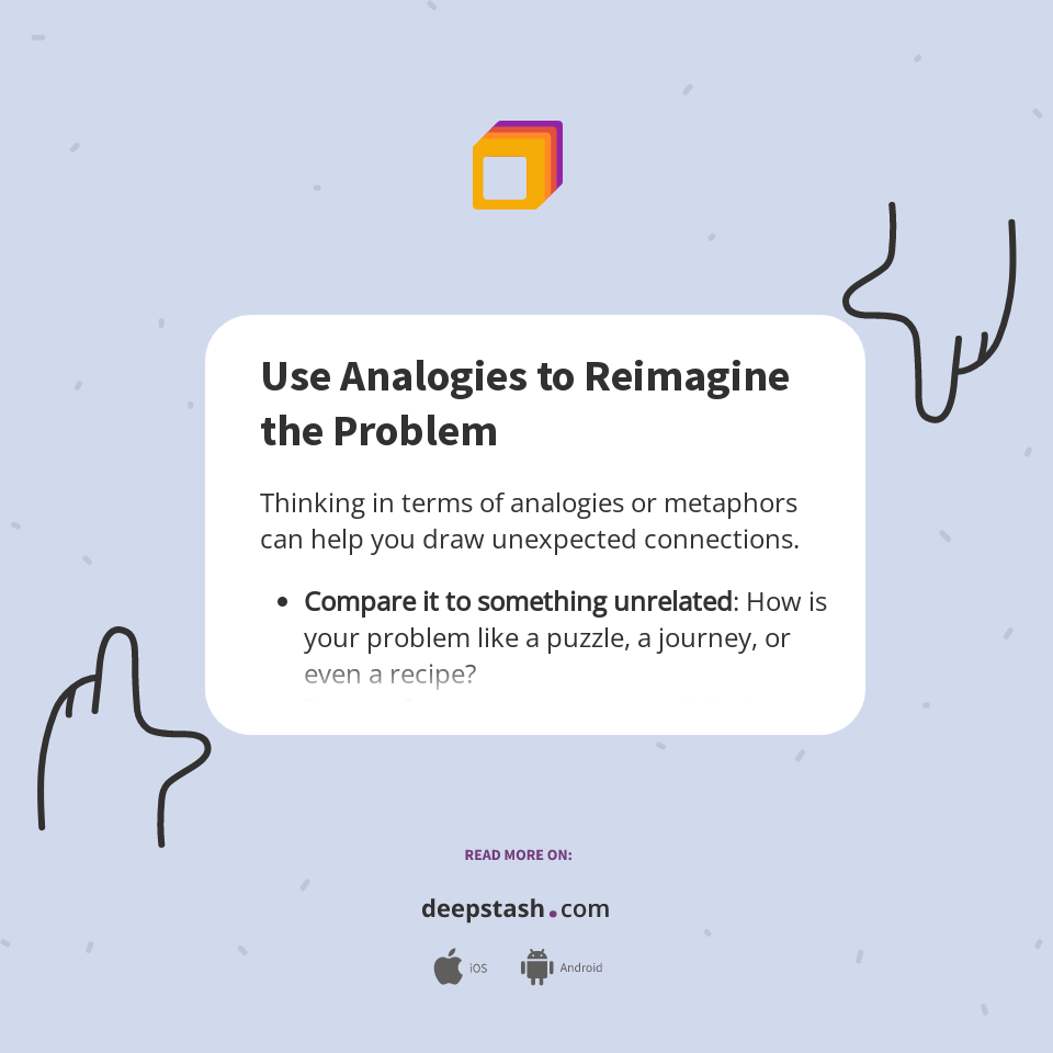 Use Analogies to Reimagine the Problem - Deepstash