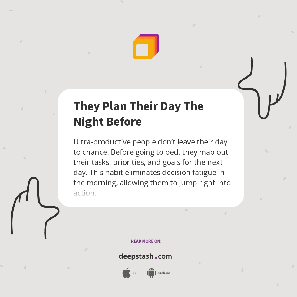 They Plan Their Day The Night Before - Deepstash