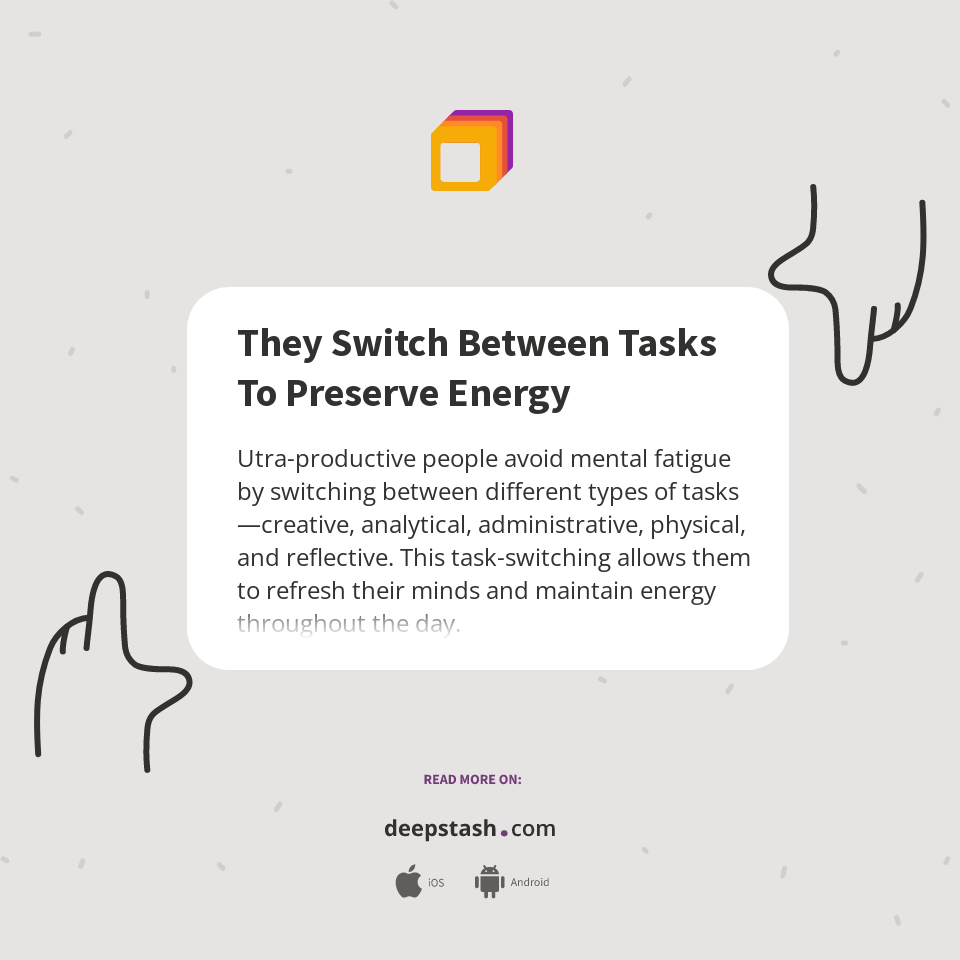 They Switch Between Tasks To Preserve Energy - Deepstash