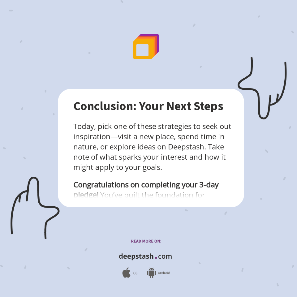 Conclusion: Your Next Steps - Deepstash