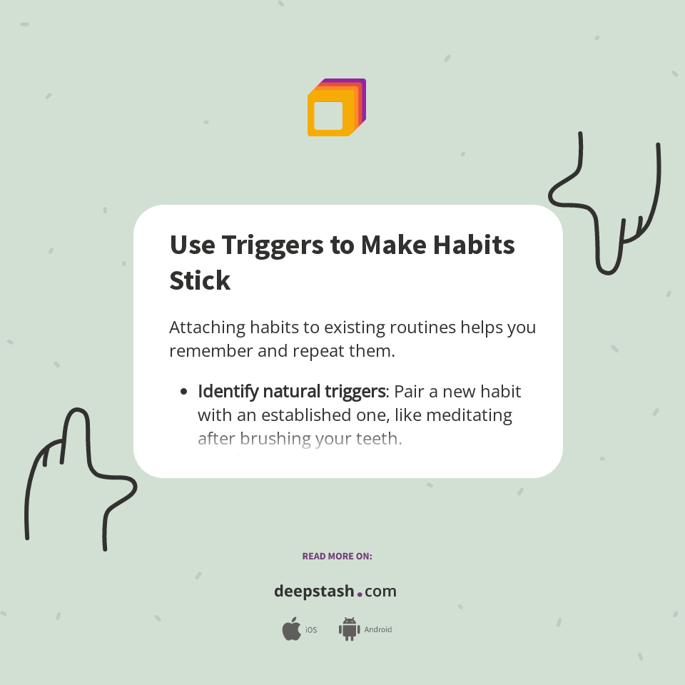 Use Triggers to Make Habits Stick - Deepstash