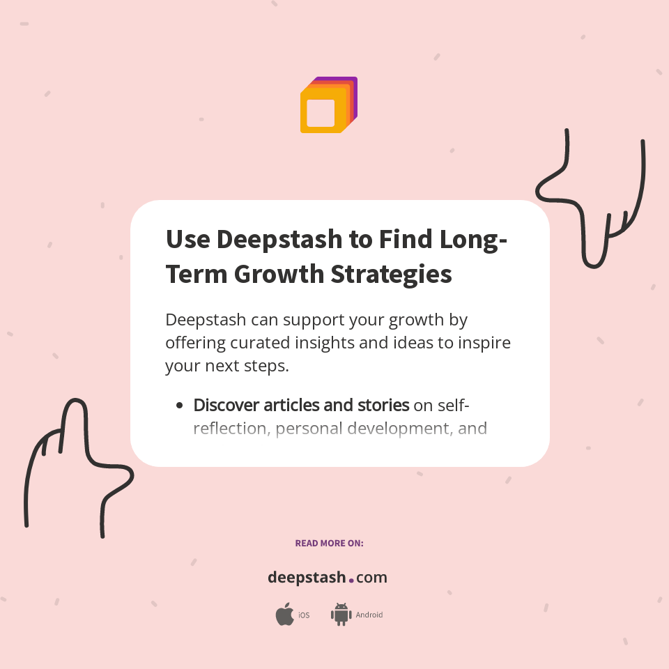 Use Deepstash to Find Long-Term Growth Strategies - Deepstash