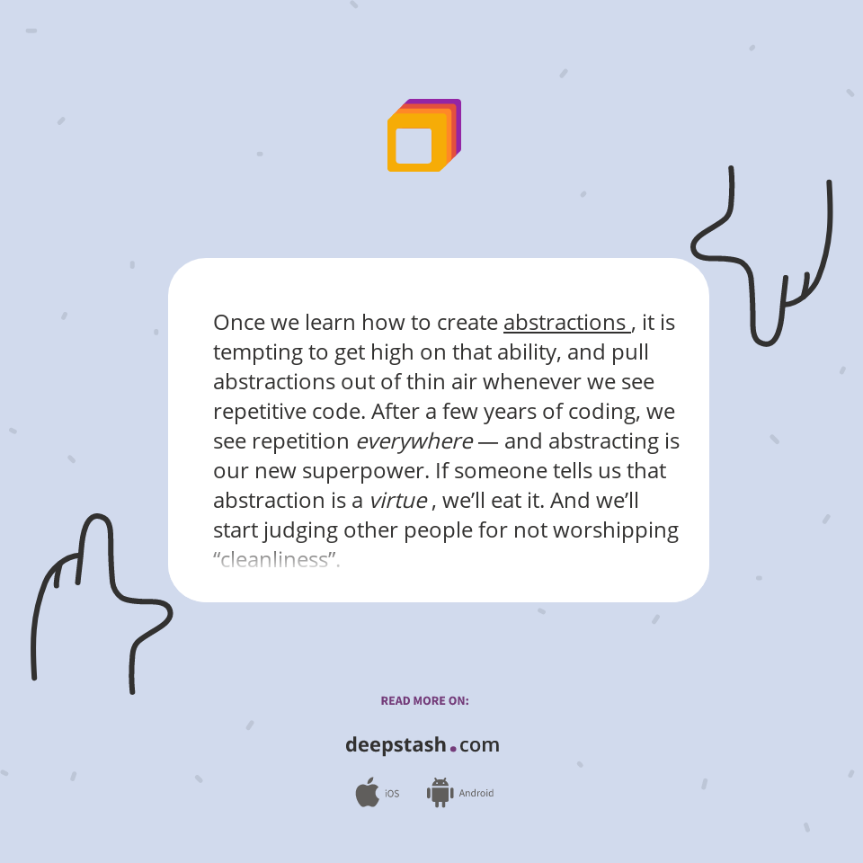 Once we learn how to create abstractions ... - Deepstash