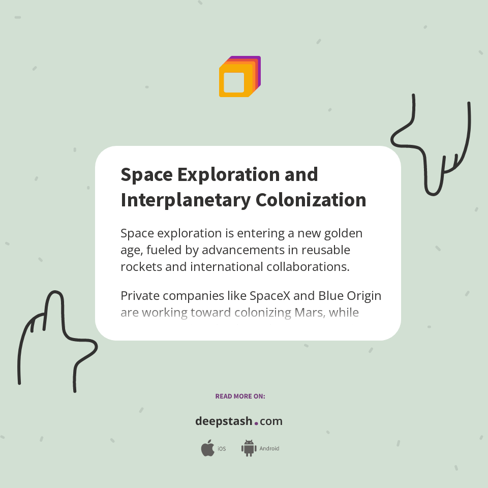 Space Exploration and Interplanetary Colonization - Deepstash
