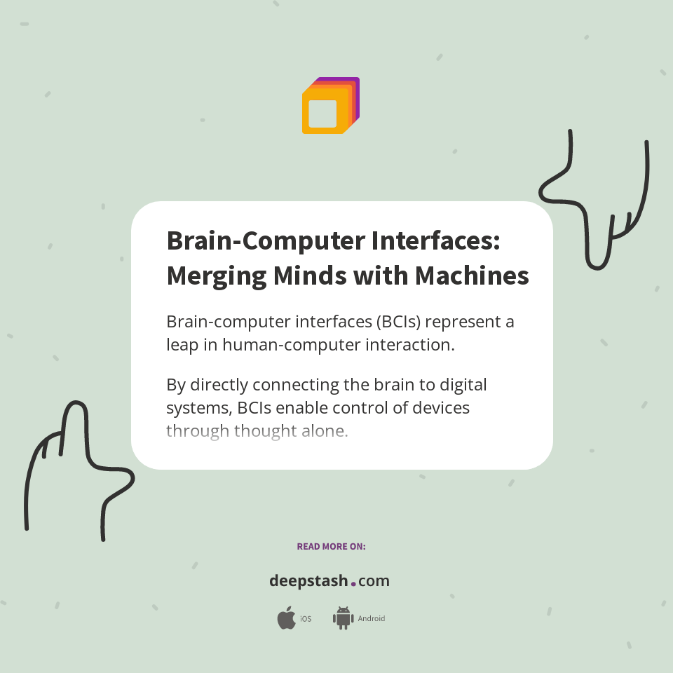 Brain-Computer Interfaces: Merging Minds with Machines - Deepstash