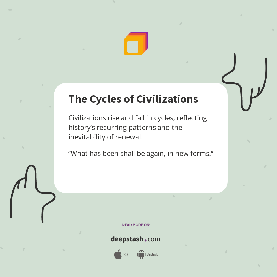 The Cycles of Civilizations - Deepstash
