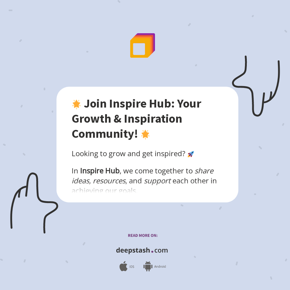 🌟 Join Inspire Hub: Your Growth & Inspiration Community! 🌟 - Deepstash