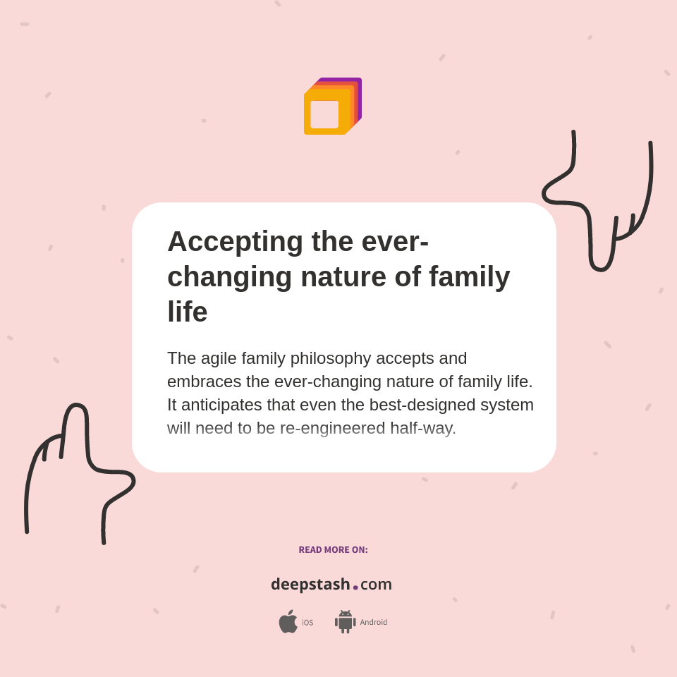Accepting the ever-changing nature of family life - Deepstash