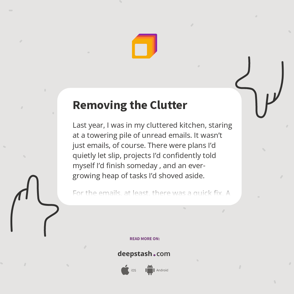 Removing the Clutter - Deepstash