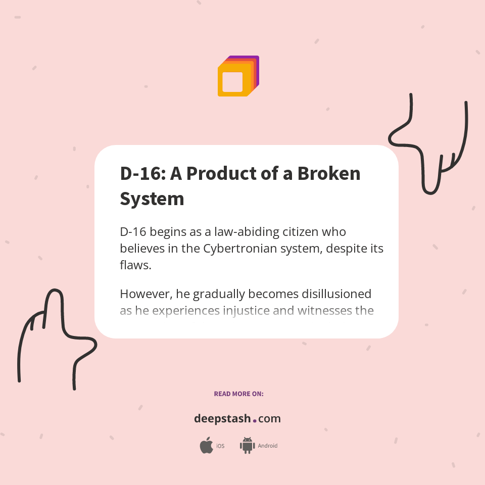 D-16: A Product of a Broken System - Deepstash
