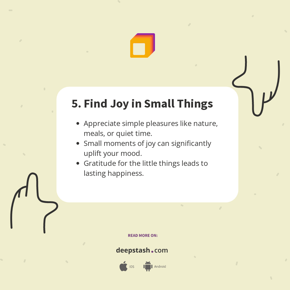 5. Find Joy in Small Things - Deepstash