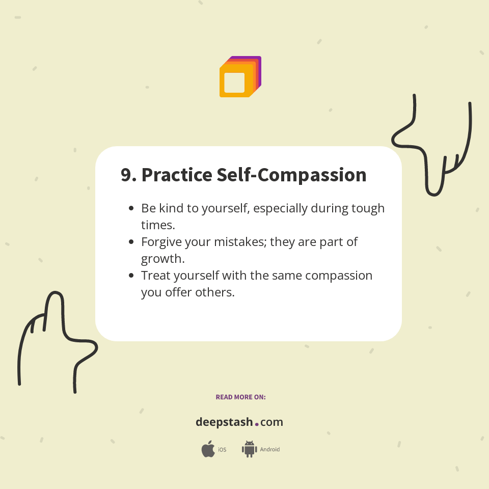 9. Practice Self-Compassion - Deepstash
