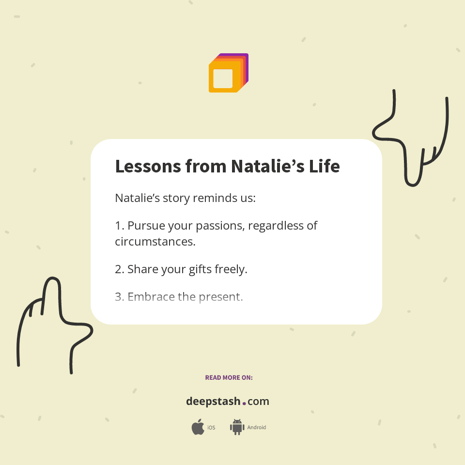 Lessons from Natalie’s Life - Deepstash