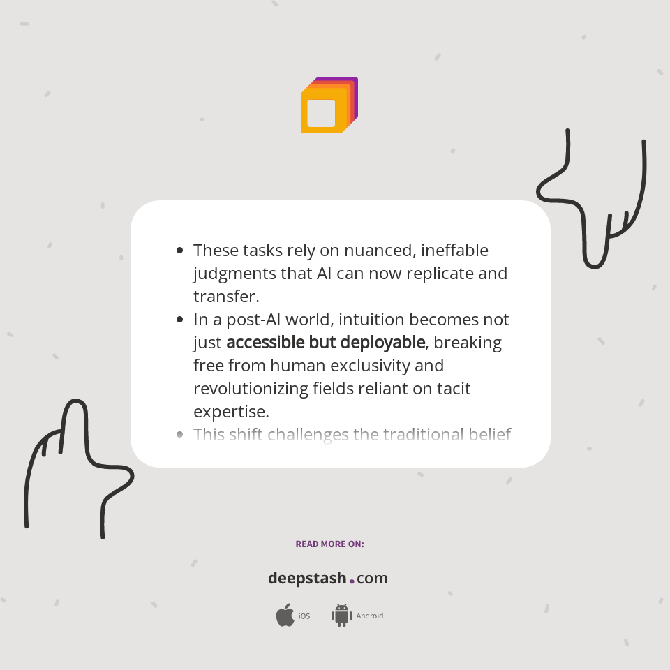 These tasks rely on nuanced, ineffable judgments that... - Deepstash