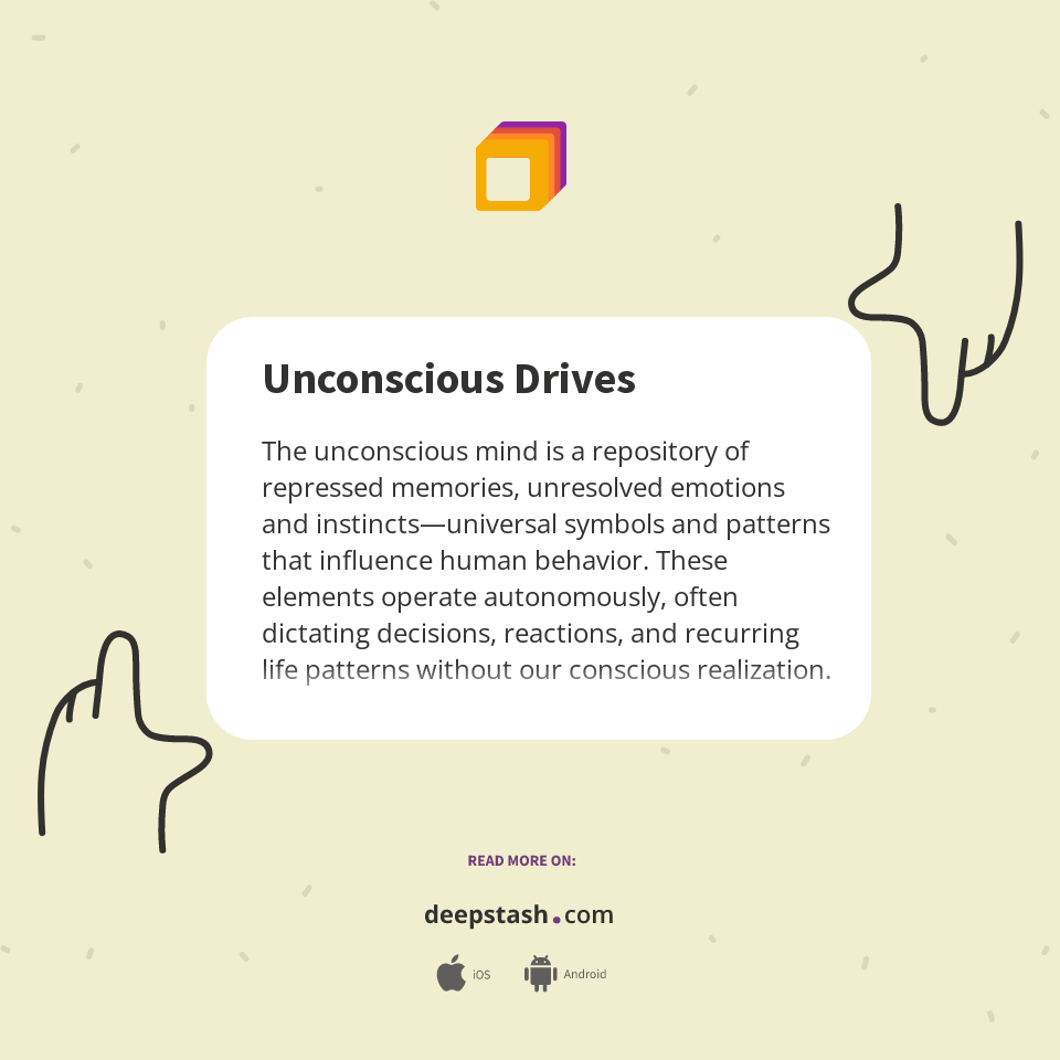 Unconscious Drives - Deepstash