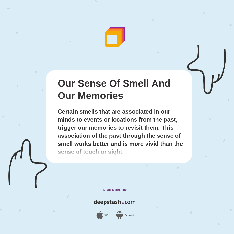 Our Sense Of Smell And Our Memories - Deepstash