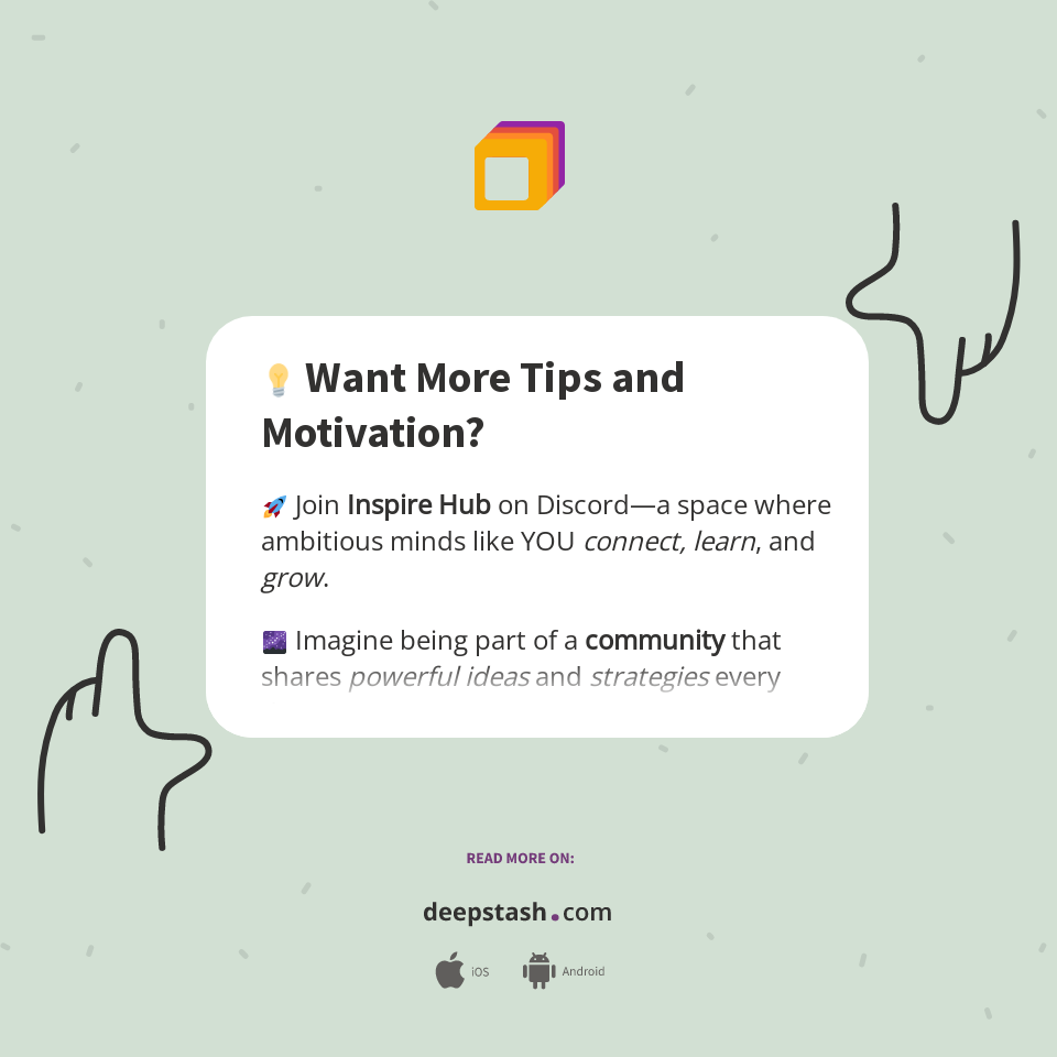 💡 Want More Tips and Motivation? - Deepstash