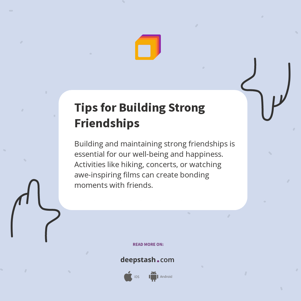 Tips for Building Strong Friendships - Deepstash