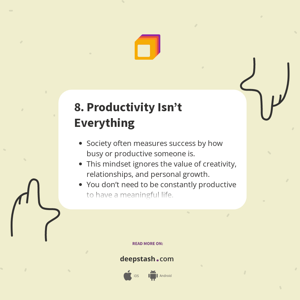 8. Productivity Isn’t Everything - Deepstash