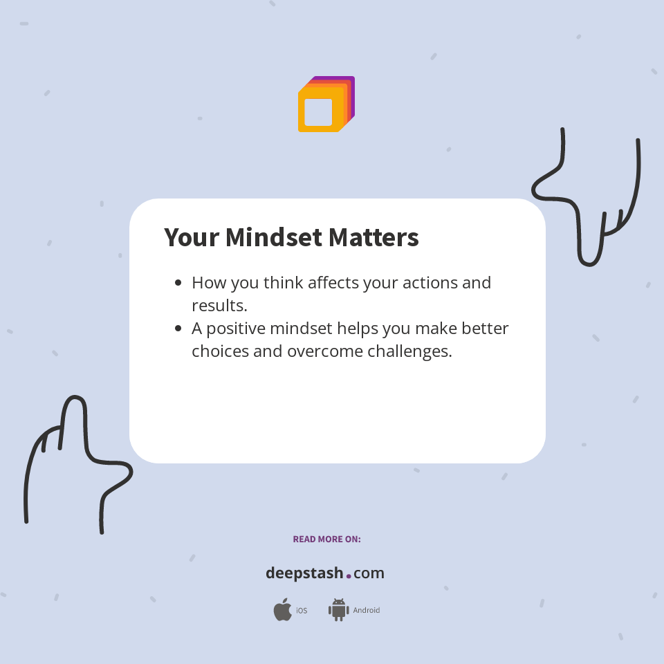Your Mindset Matters - Deepstash