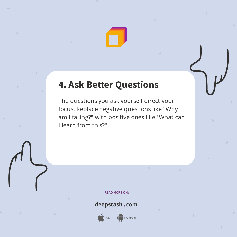 4. Ask Better Questions - Deepstash