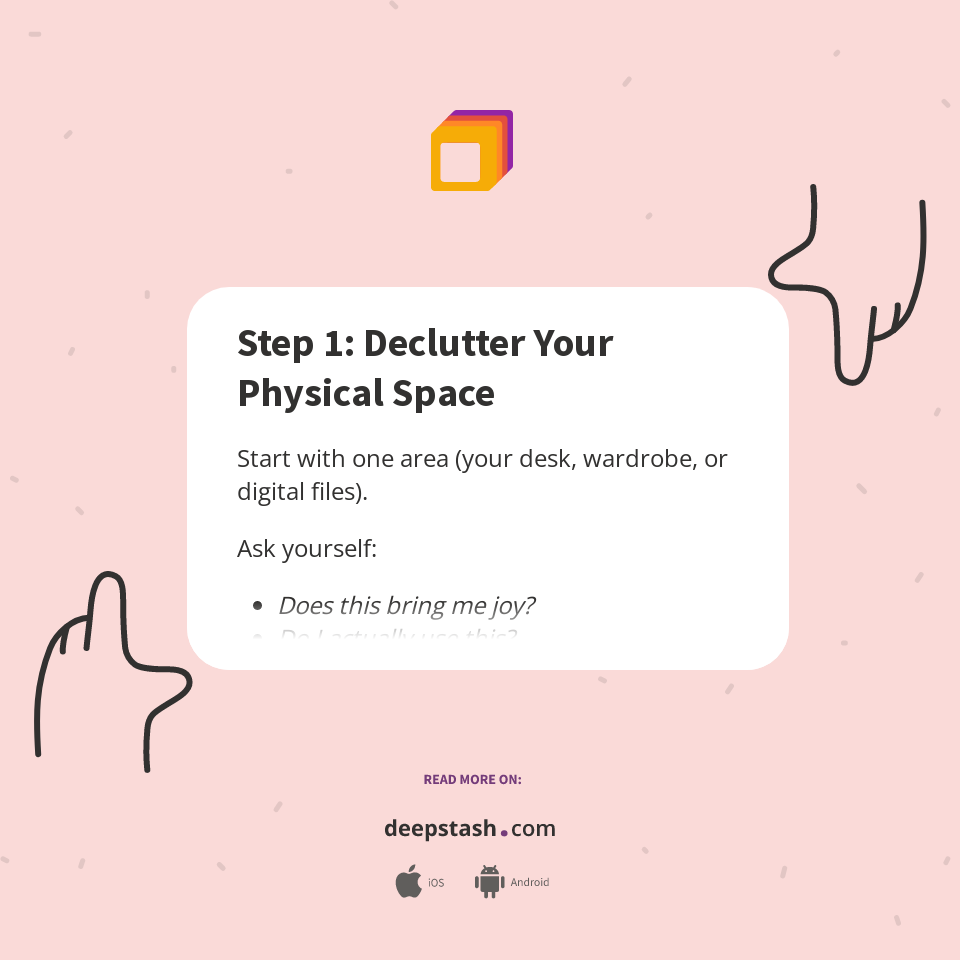 Step 1: Declutter Your Physical Space - Deepstash