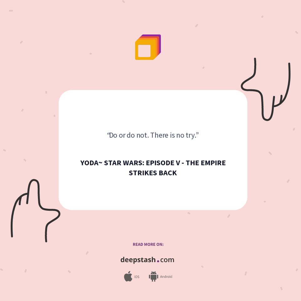 Quote by YODA~ STAR WARS: EPISODE V - THE EMPIRE STRIKES BACK - Deepstash