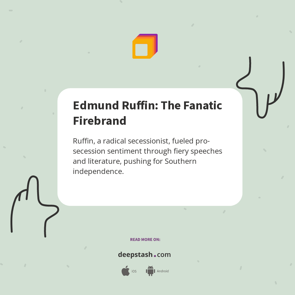 Edmund Ruffin: The Fanatic Firebrand - Deepstash