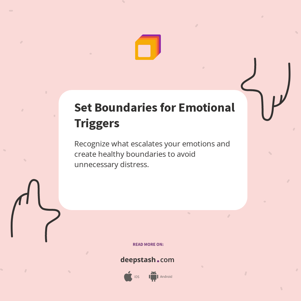 Set Boundaries for Emotional Triggers - Deepstash