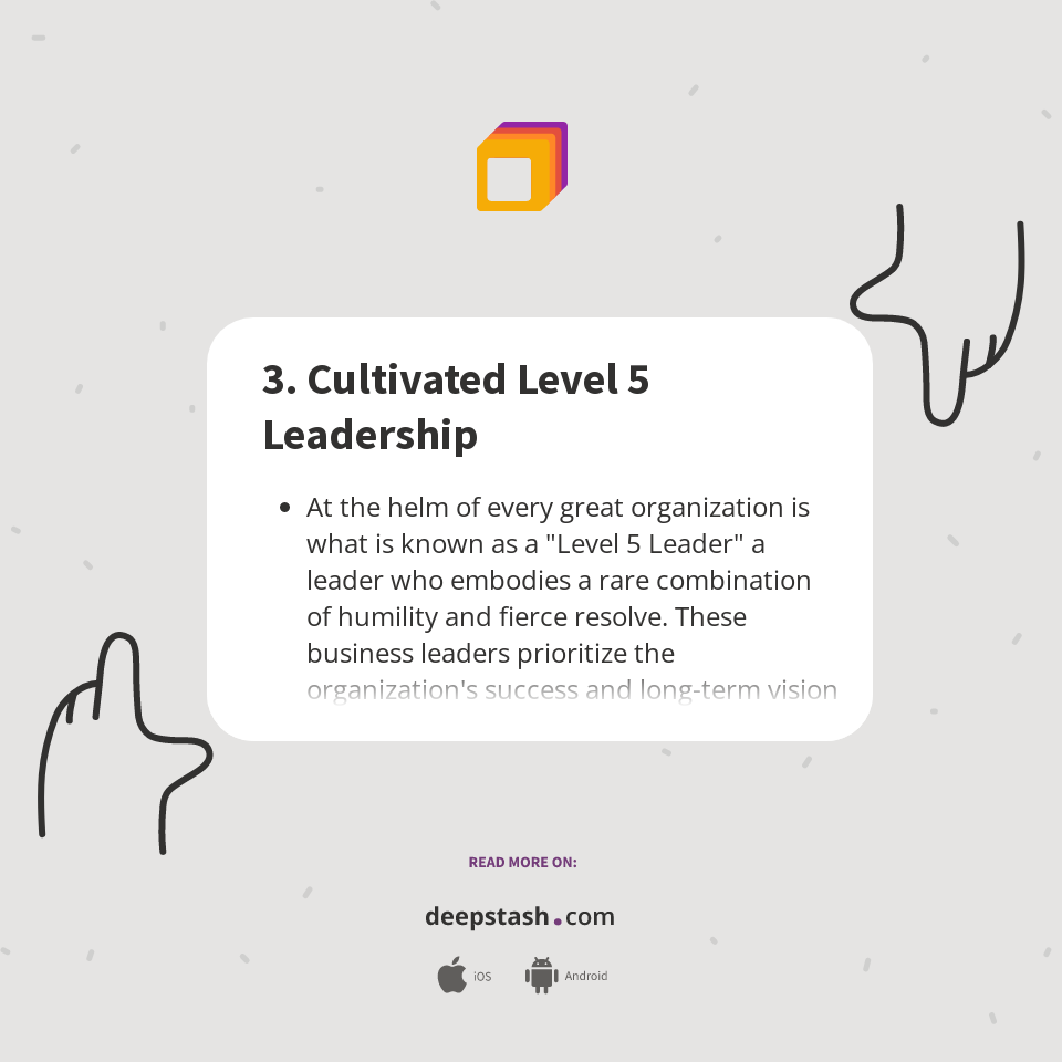 3. Cultivated Level 5 Leadership - Deepstash