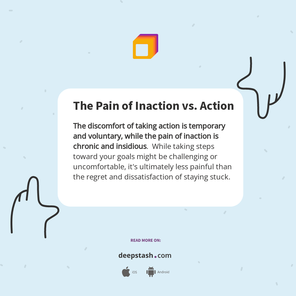 The Pain of Inaction vs. Action - Deepstash