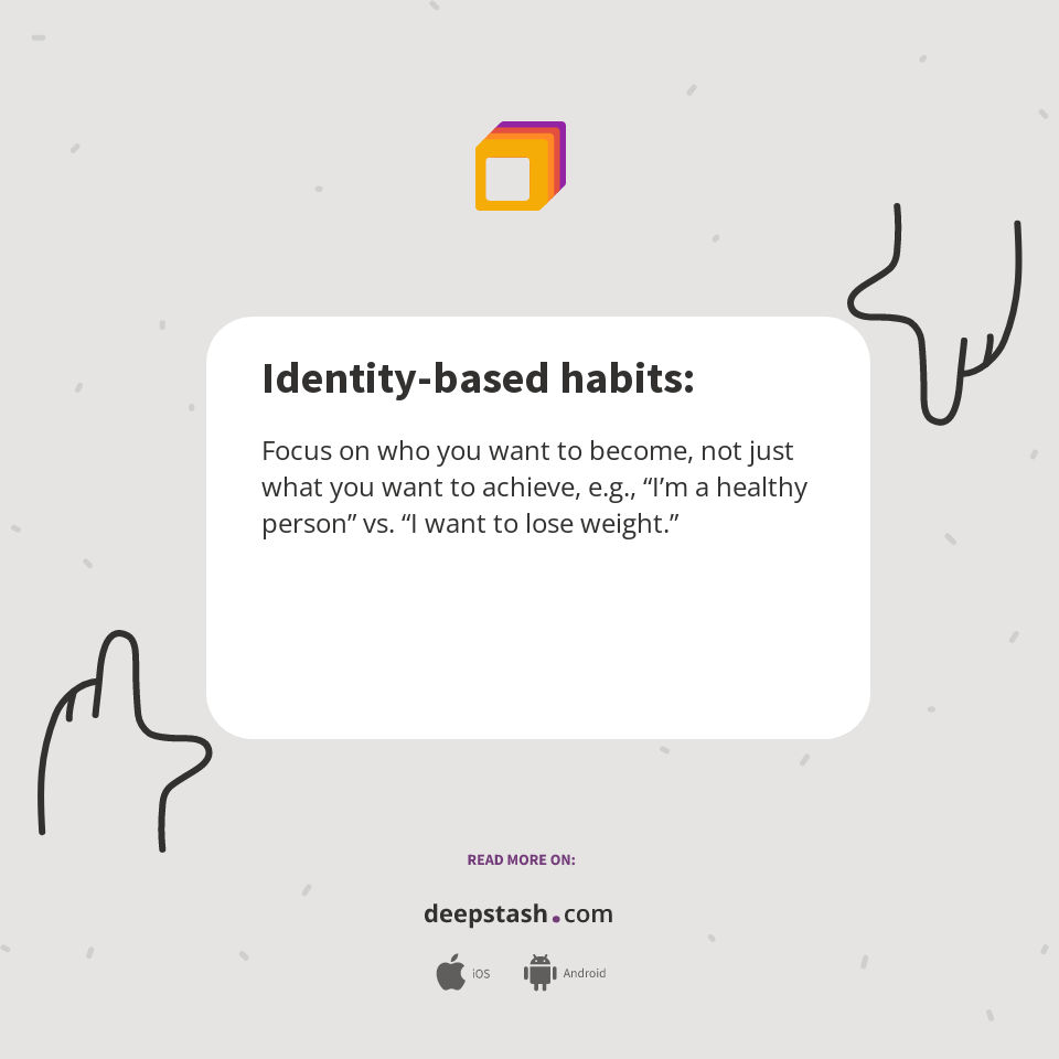 Identity-based habits: - Deepstash