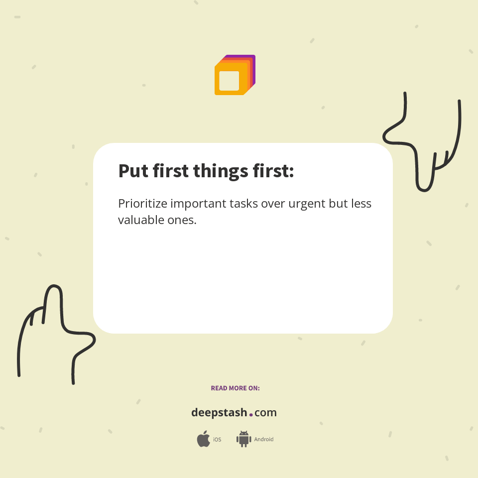 Put first things first: - Deepstash