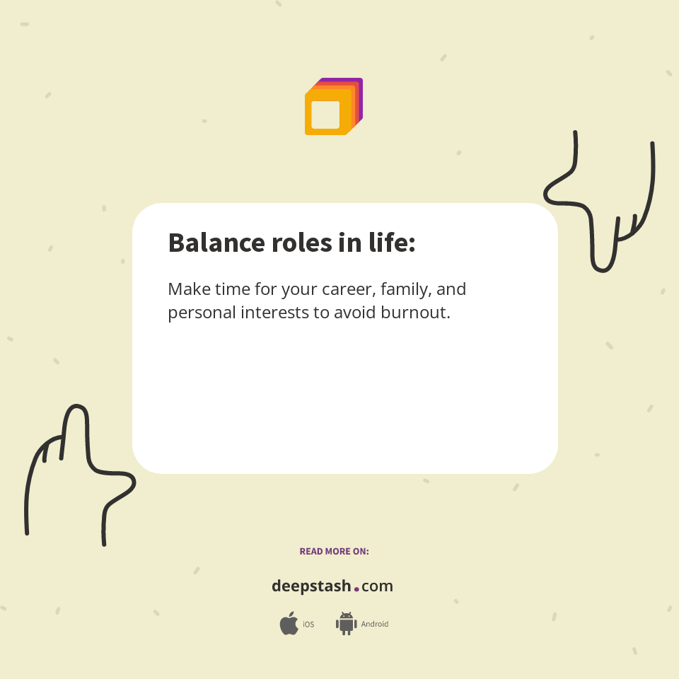 Balance roles in life: - Deepstash