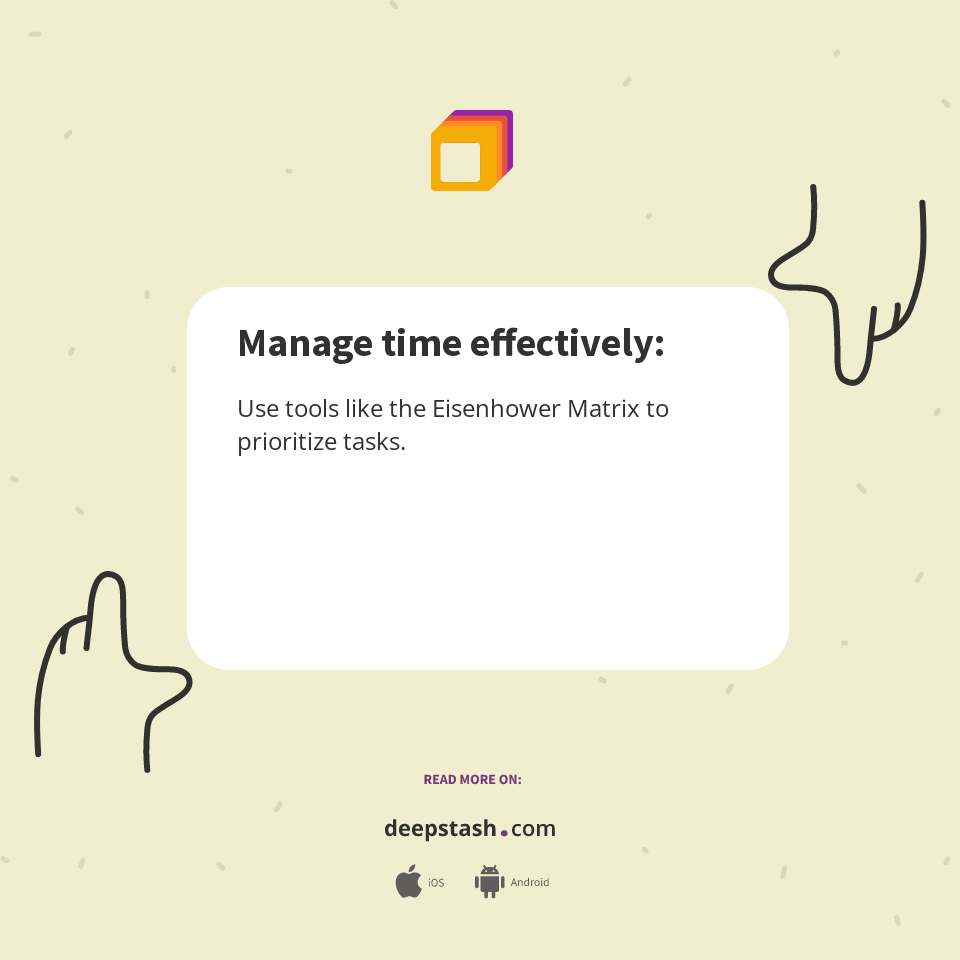 Manage time effectively: - Deepstash