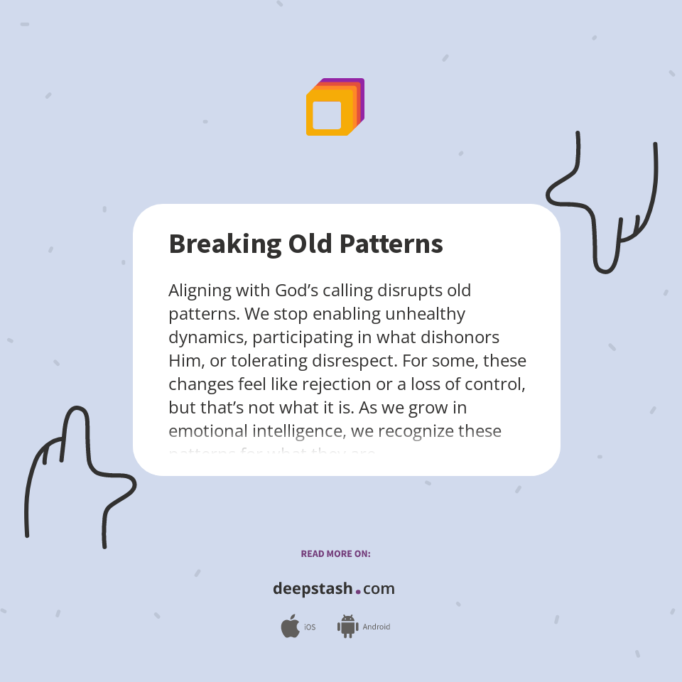 Breaking Old Patterns - Deepstash