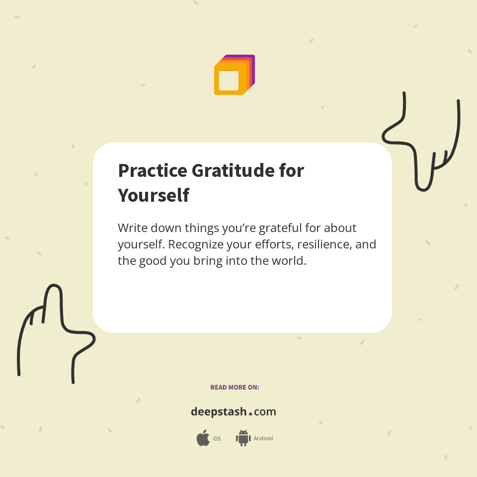 Practice Gratitude for Yourself - Deepstash