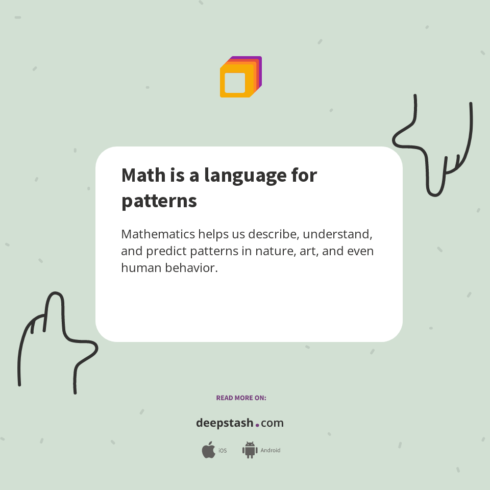 Math is a language for patterns - Deepstash