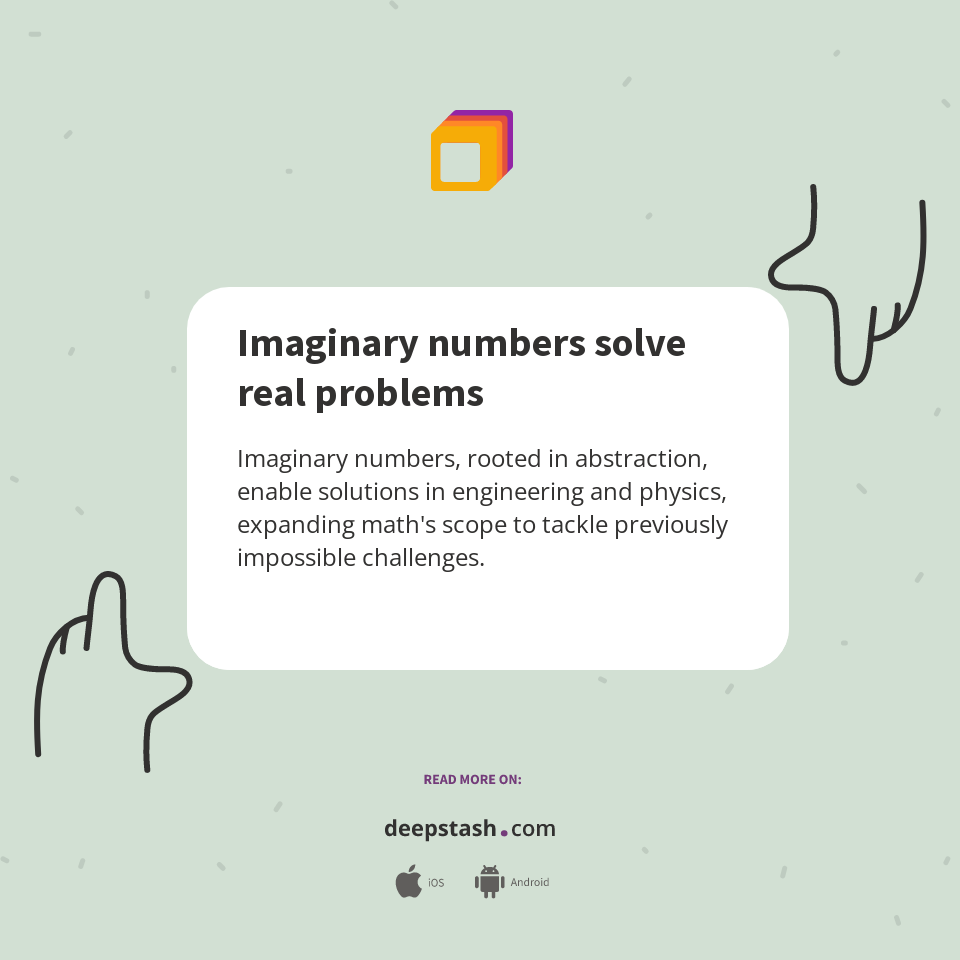 Imaginary numbers solve real problems - Deepstash