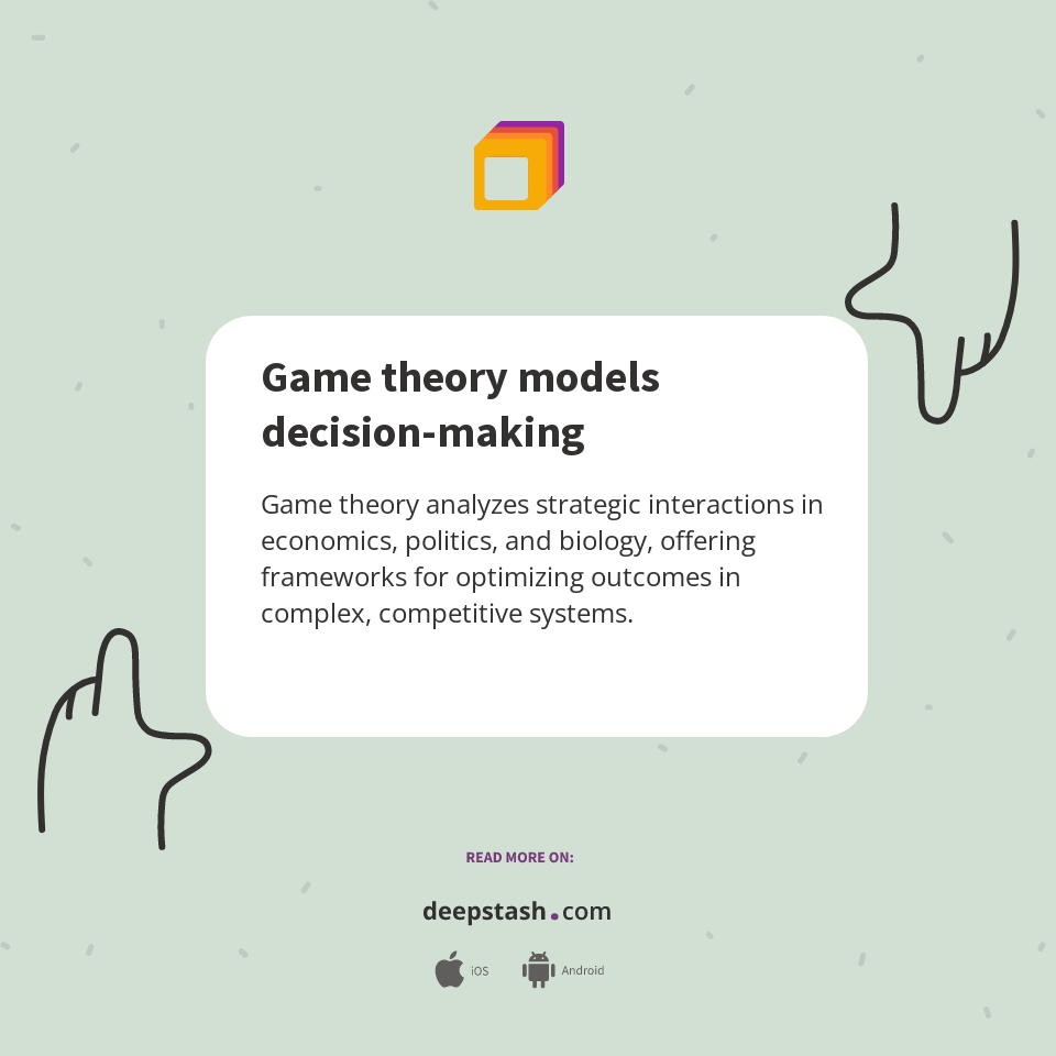 Game theory models decision-making - Deepstash
