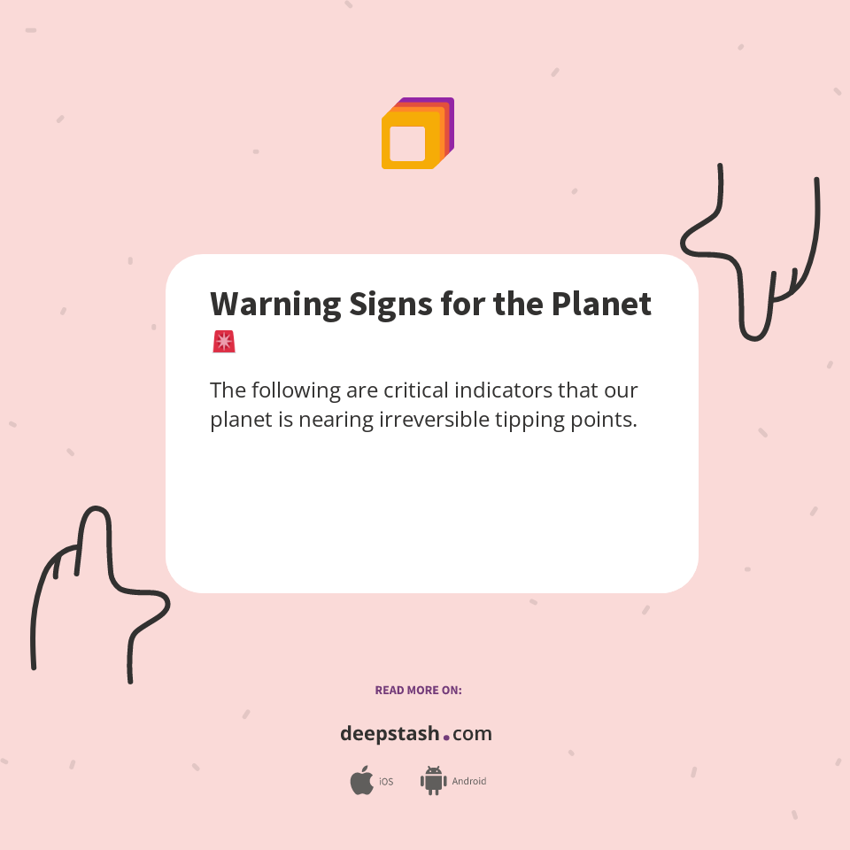 Warning Signs for the Planet🚨 - Deepstash