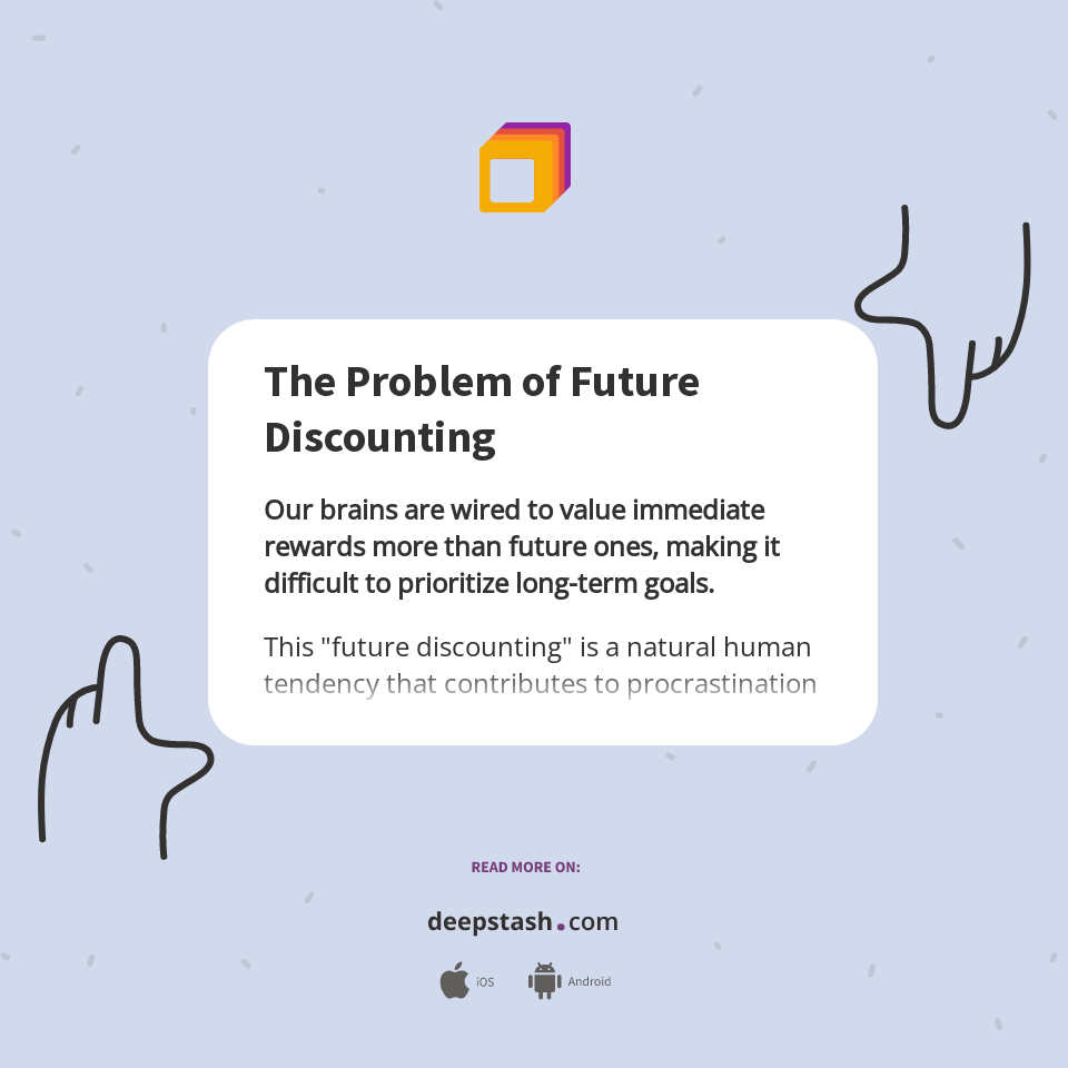 The Problem of Future Discounting - Deepstash