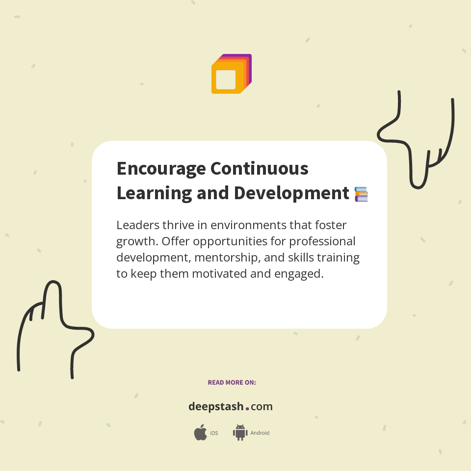 Encourage Continuous Learning and Development 📚 - Deepstash