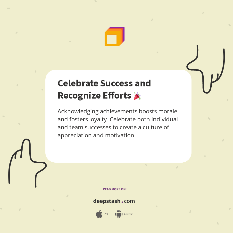 Celebrate Success and Recognize Efforts 🎉 - Deepstash