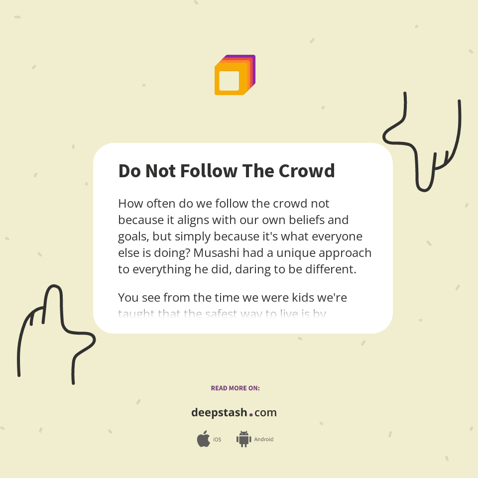 Do Not Follow The Crowd - Deepstash