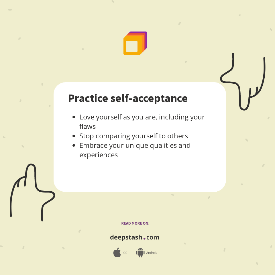 Practice self-acceptance - Deepstash