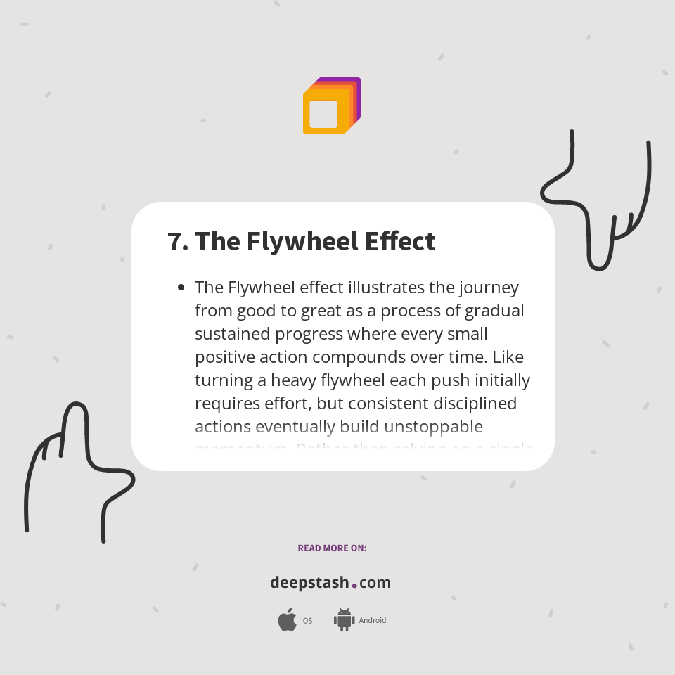 7. The Flywheel Effect - Deepstash