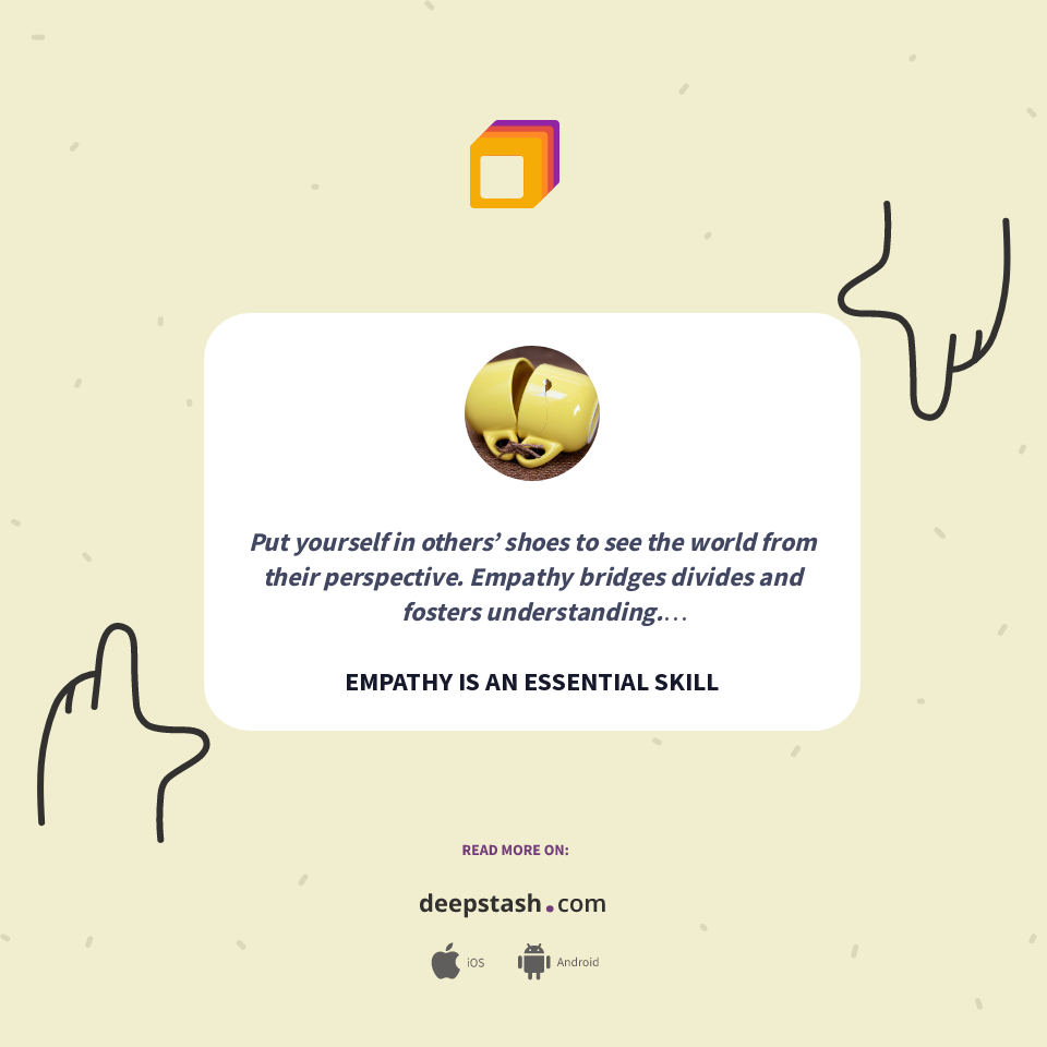 Quote by EMPATHY IS AN ESSENTIAL SKILL - Deepstash