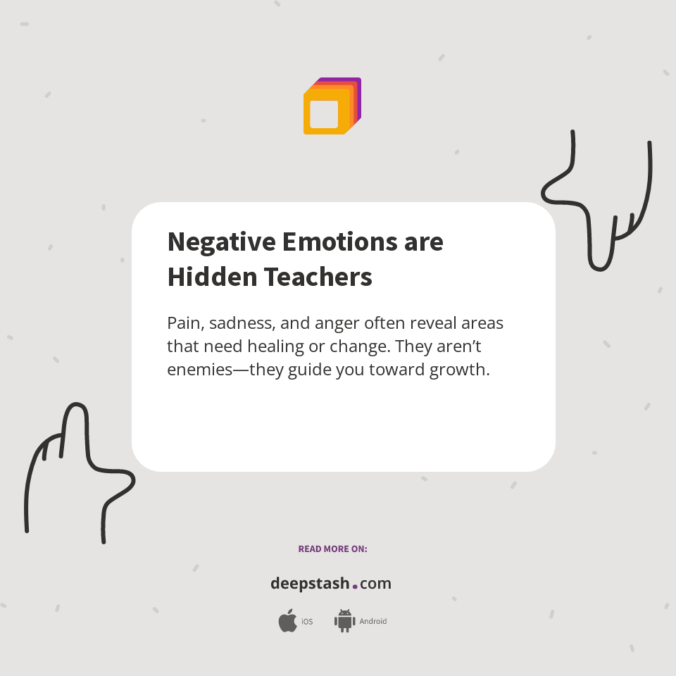Negative Emotions are Hidden Teachers - Deepstash